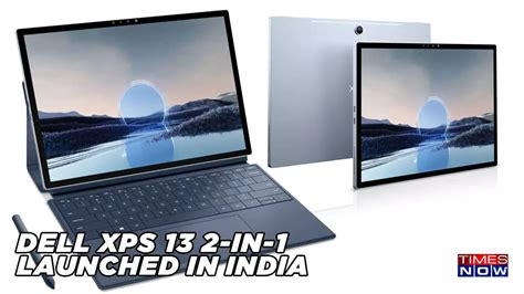 Dell Xps In Tablet Cum Laptop Launched In India Price Availability