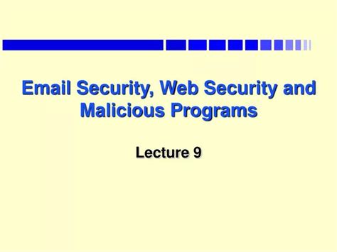 Ppt Email Security Web Security And Malicious Programs Lecture 9