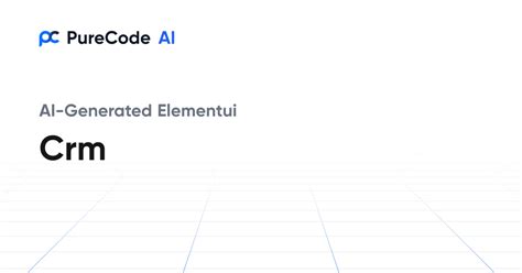 Build Great Elementui Crm Components Faster Using Ai Tools
