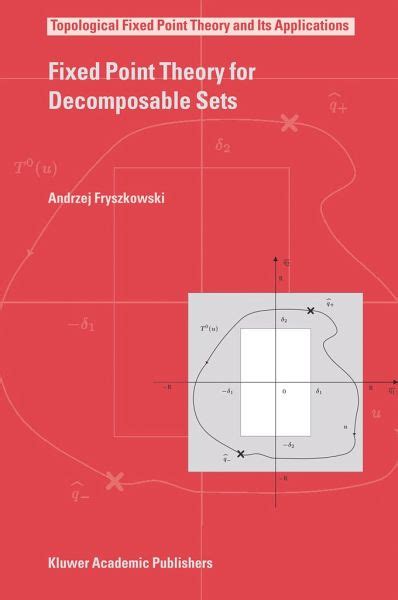 Fixed Point Theory For Decomposable Sets Von Andrzej Fryszkowski