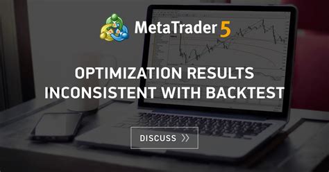 Optimization Results Inconsistent With Backtest MT Expert Advisors And Automated Trading