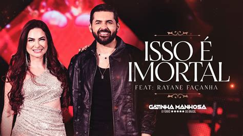 Isso É Imortal Gatinha Manhosa Feat Rayane Façanha Oficial
