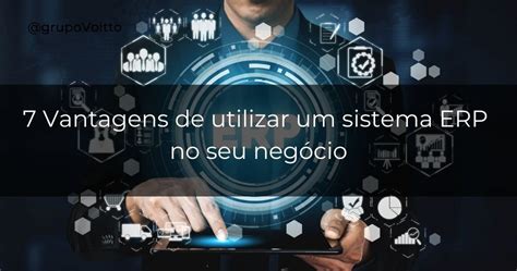7 Vantagens de utilizar um sistema ERP no seu negócio