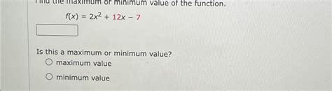 Solved Tne Maximum Or Minimum Value Of The
