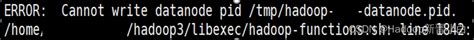 Hadoop 集群启动 Error Cannot Write Datanode Pid Tmphadoop User Datanode