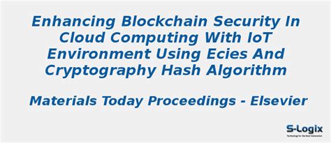 Blockchain Security In Cloud Computing With Iot Environment S Logix