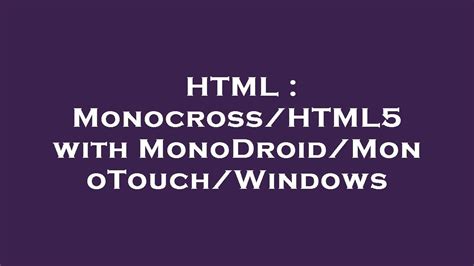 Html Monocrosshtml5 With Monodroidmonotouchwindows Youtube