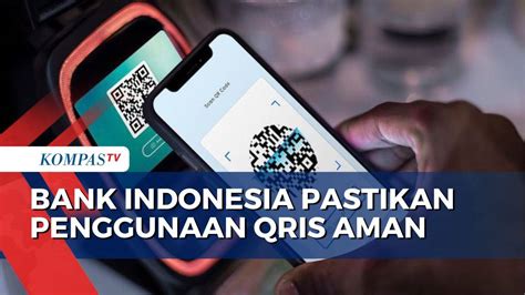 bank indonesia pastikan qris atau qr code aman digunakan kompas tv vidio