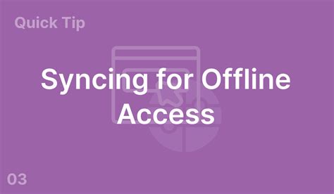 Syncing For Offline Access 3