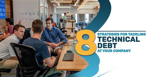 8 Strategies For Tackling Technical Debt At Your Company