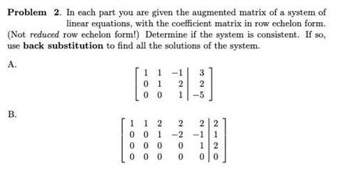 Solved Problem In Each Part You Are Given The Augmented Chegg