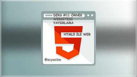 Html5 İle Web GelİŞtİrme Ders11 Örnek Websİtesİ Yayinlama Youtube