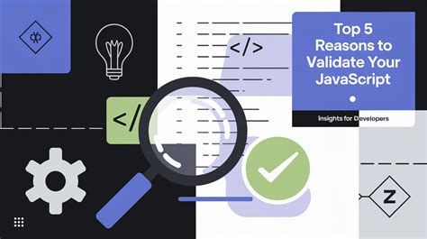 Top 5 Reasons To Validate Your Javascript