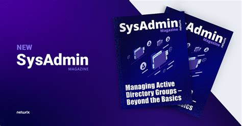 Sysadmin Magazine Managing Active Directory Groups Beyond The Basics Netwrix Spiceworks