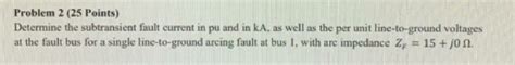 Solved Problem 2 25 Points Determine The Subtransient Fault Current In Pu A Tutorbin