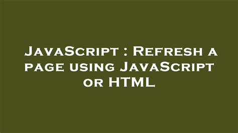 Javascript Refresh A Page Using Javascript Or Html Youtube