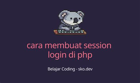 Cara Membuat Session Login Di Php