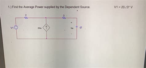 Solved 1 Find The Average Power Supplied By The Dependent