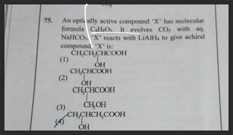 An Optically Active Compound X Has Molecular Formula C4 H8 O3 It Ev