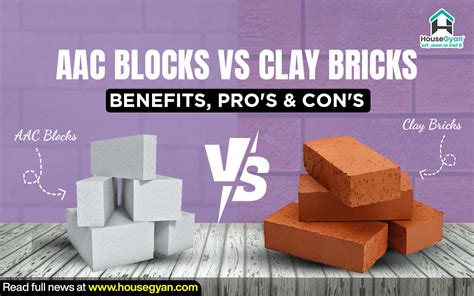 Aac Blocks Vs Clay Bricks Benefits Pros And Cons