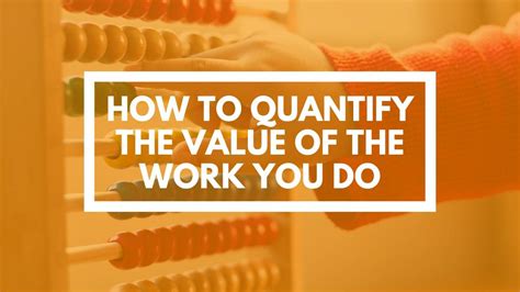 How To Quantify The Value Of The Work You Do