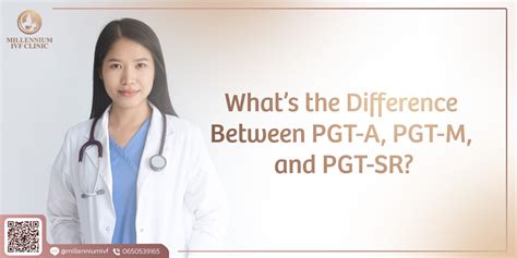 Whats The Difference Between PGT A PGT M And PGT SR Millennium IVF Clinic