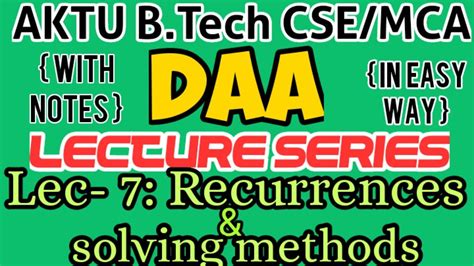 Recurrences And Solving Methods Design And Analysis Of Algorithms Aktu Lecture Series Le Youtube