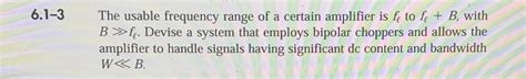 Solved 6 1 3 ﻿the Usable Frequency Range Of A Certain