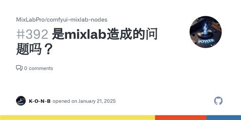 是mixlab造成的问题吗？ · Issue 392 · Shadowcz007comfyui Mixlab Nodes · Github