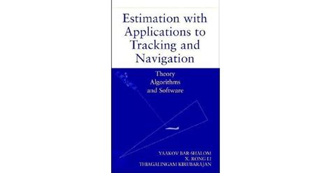 estimation with applications to tracking and navigation theory