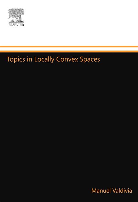 Topics In Locally Convex Spaces Valdivia Manuel 9780444557506