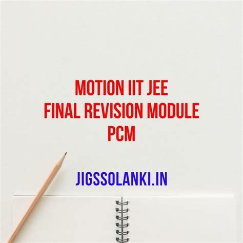 Motion IIT JEE Final Revision Module PCM JIGSSOLANKI