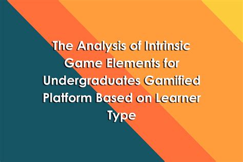 The Analysis Of Intrinsic Game Elements For Undergraduates Gamified