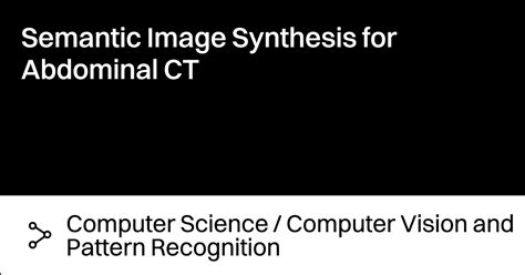 Semantic Image Synthesis For Abdominal Ct