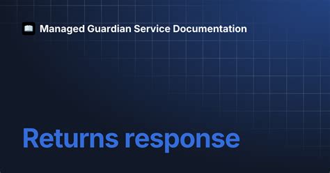 Returns Response Managed Guardian Service Documentation