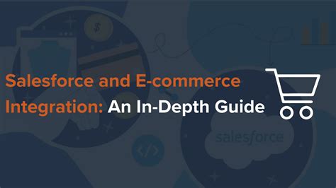 Salesforce And E Commerce Integration An In Depth Guide Syncmatters