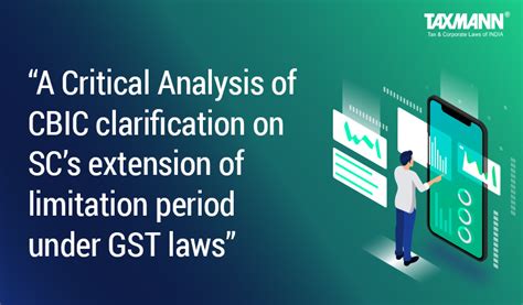 A Critical Analysis Of CBIC Clarification On SC S Extension Of Limitation Period Under GST Laws