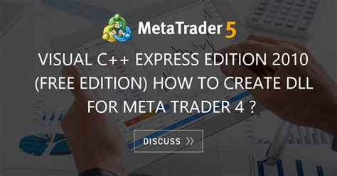 Visual C Express Edition 2010 Free Edition How To Create Dll For Meta Trader 4 Free