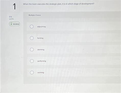 Solved 1when The Team Executes The Strategic Plan It Is In