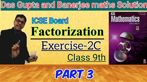 Class 9 Factorization Das Gupta Banerjee A Das Gupta A Banerjee Youtube