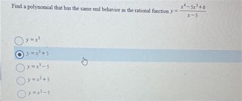 Solved Find A Polynomial That Has The Same End Behavior As Chegg