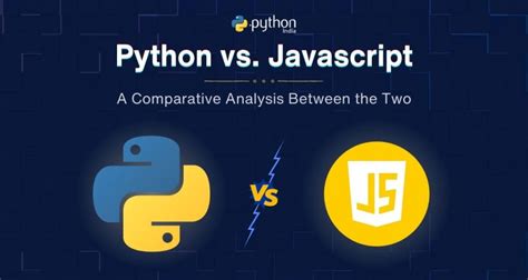 Python Vs Javascript A Comparative Analysis Between The Two Latest