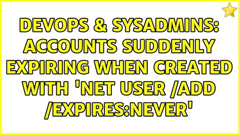 Devops And Sysadmins Accounts Suddenly Expiring When Created With Net User Add Expiresnever