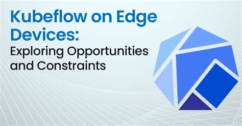 Opportunities Of Kubeflow On Edge Devices DigiTMG