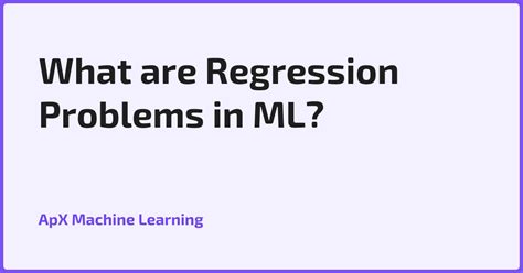 What Are Regression Problems In Ml