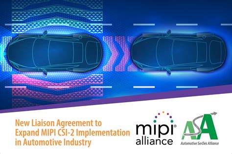 MIPI Alliance Automotive SerDes Alliance Enter Liaison Agreement To Expand CSI Implementation