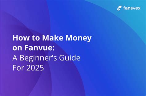 How To Make Money On Fanvue A Beginners Guide… Fansvex