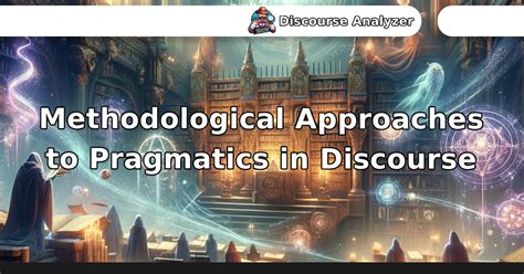 Methodological Approaches To Pragmatics In Discourse Analysis