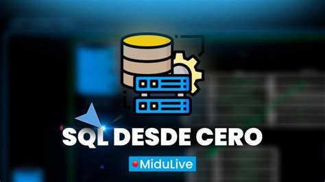 Curso De Sql Desde Cero Bases De Datos Para Principiantes Midudev