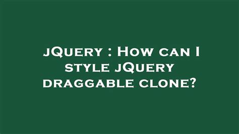 Jquery How Can I Style Jquery Draggable Clone Youtube